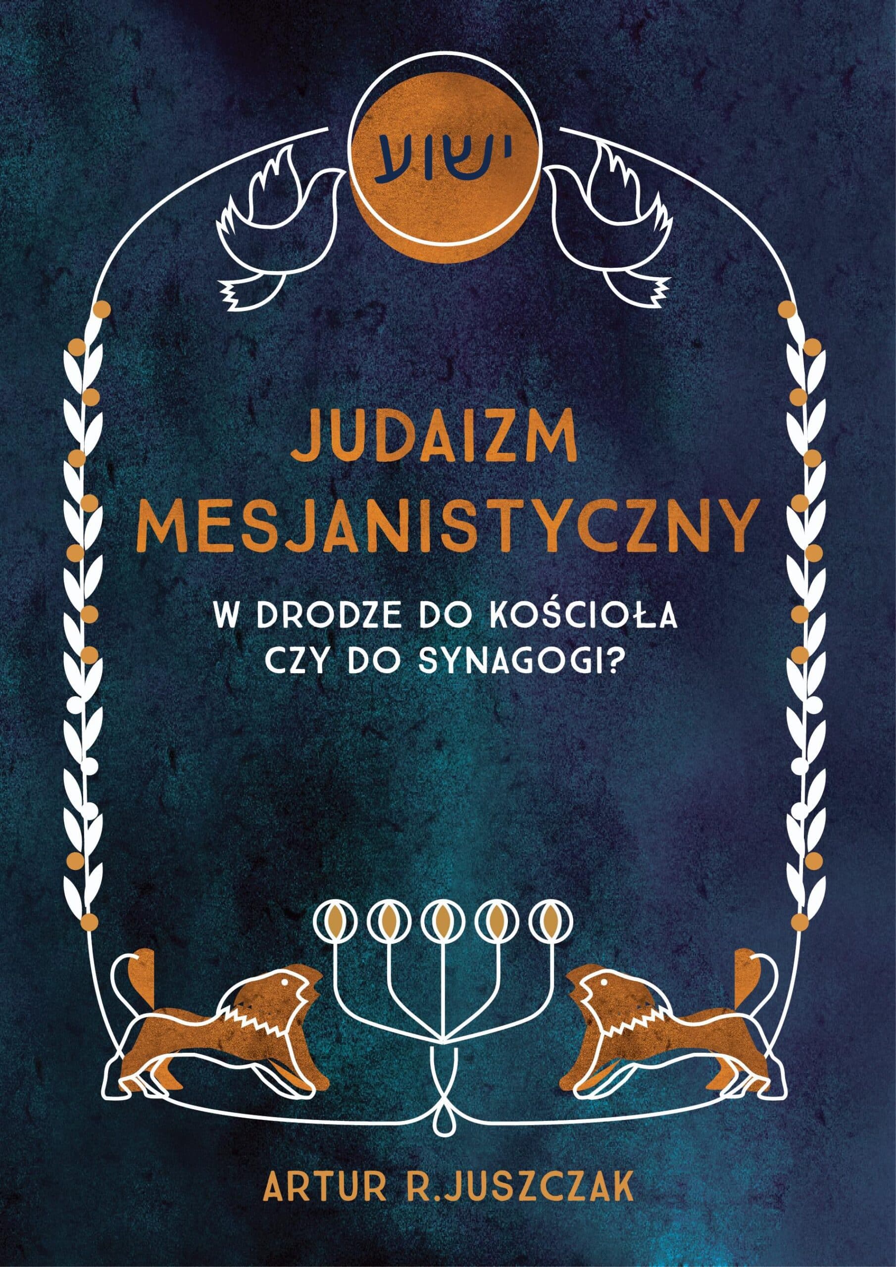 Judaizm Mesjanistyczny - Artur R.Juszczak - Szaron